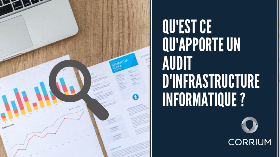 Qu'est ce qu'apporte un audit d'infrastructure informatique ? - Corrium